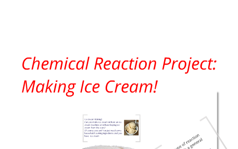 Chemical Reactions: Ice Cream Making by Jenna Lin on Prezi