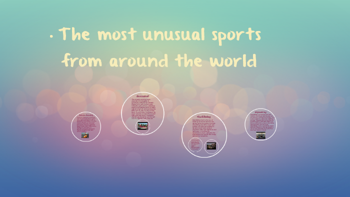 The most unusual sports from around the world by seray nurhan on Prezi