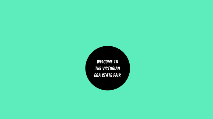 Victorian Era State Fair by on Prezi