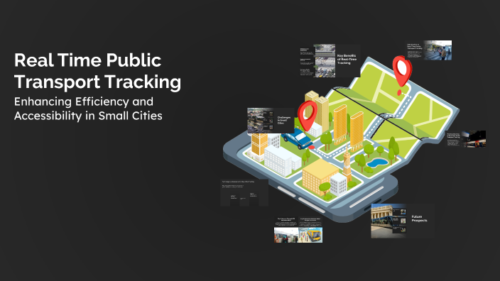 Real Time Public Transport Tracking by Sanjay Ssvp on Prezi