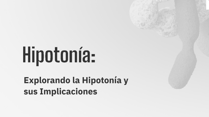 Hipotonía: Un Vistazo Profundo by Renzo Emiliano Paredes Reategui on Prezi