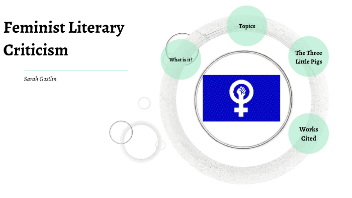Feminist Literary Criticism by Sarah Gostlin on Prezi