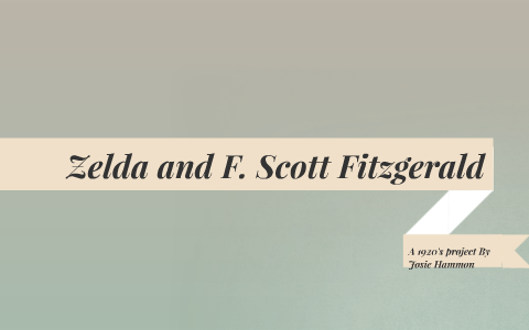 Zelda and F. Scott Fitzgerald by Josie Hammon on Prezi
