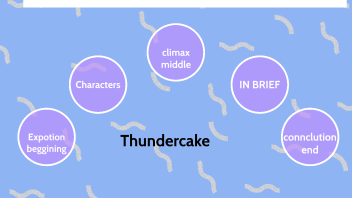 plot- thundercake by Mariam Ahmed on Prezi
