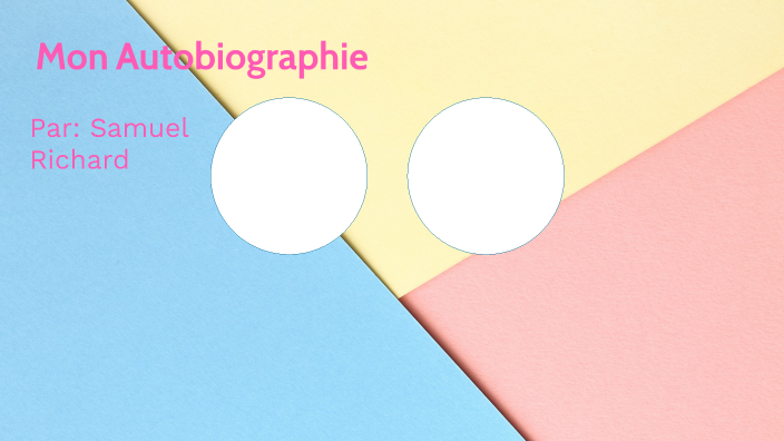 Mon Autobiographie by Samiel Richard on Prezi