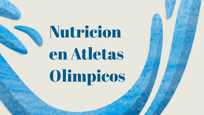 Nutricion en Atletas Olimpicos by mariana campa on Prezi
