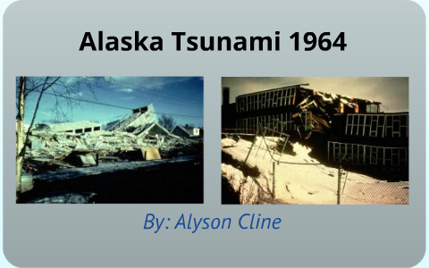 Alaska Tsunami 1964 by Alyson Cline on Prezi