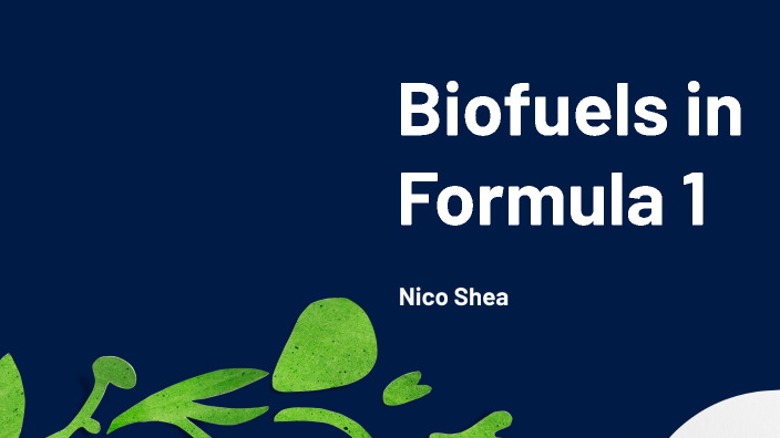 Biofuels in Formula 1 by Nico Shea on Prezi
