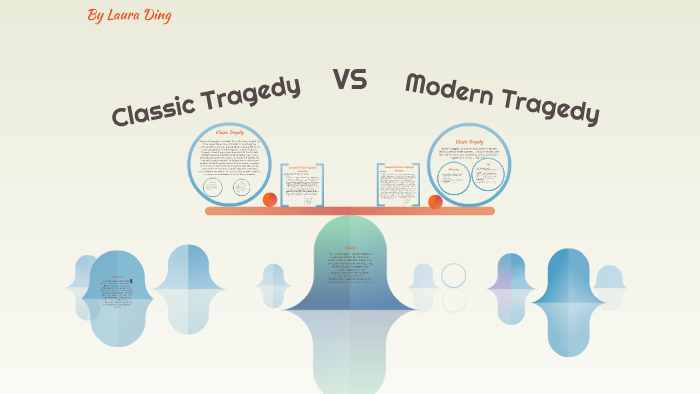 Greek Tragedy VS Modern Tragedy by Laura Ding on Prezi