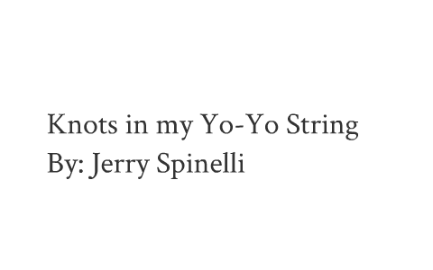Knots in My Yo-Yo String by Gurman Singh on Prezi