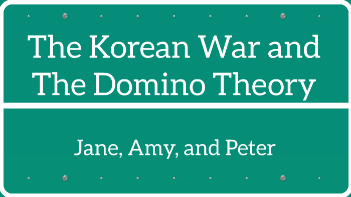The Korean War and The Domino Effect by on Prezi