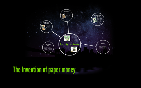 the invention of paper money by Kyle Grawe on Prezi