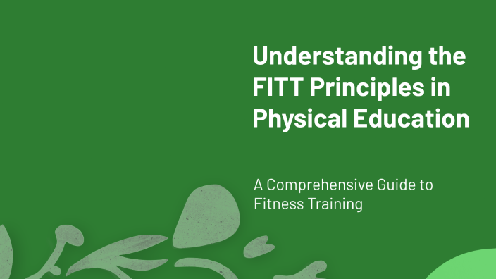 Understanding the FITT Principles in Physical Education by Jacquelin ...