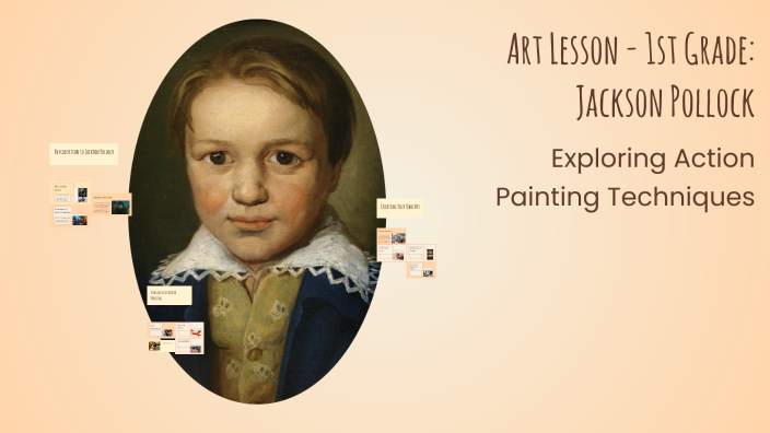 Art Lesson - 1st Grade: Jackson Pollock by Shyla McFarland on Prezi