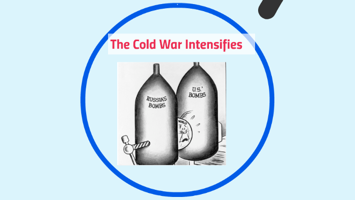 The Cold War Intensifies by Eric Shelburne on Prezi