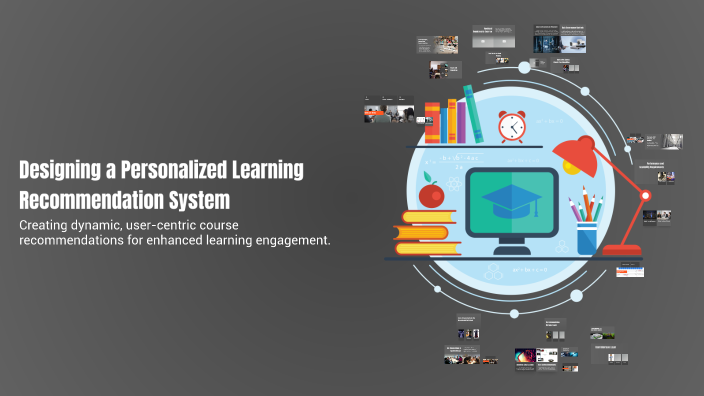 Designing a Personalized Learning Recommendation System by Yashwin on Prezi