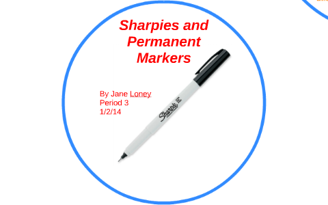 Sharpies and Permanent Markers by Jane Loney on Prezi