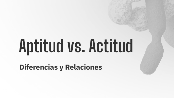 Aptitud vs. Actitud by Ariel Lagos on Prezi