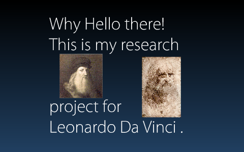 Leonardo da vinci research project by Brian Lu on Prezi