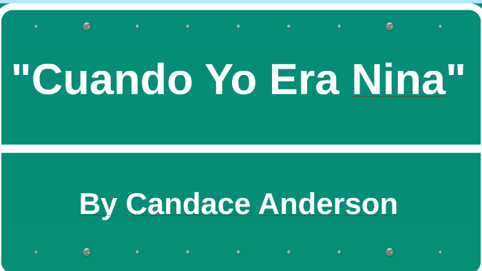 "Cuando Yo Era Nina" by Candace Anderson on Prezi
