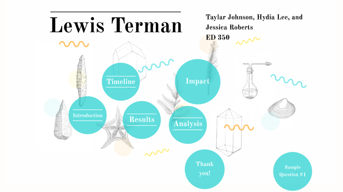 ED 350 Lewis Terman by Jessica Roberts on Prezi