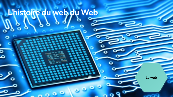 histoire du Web by Groupe90 Seconde7 on Prezi