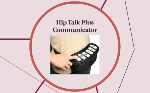 Hip Talk Plus Communicator by Hillary Moses on Prezi