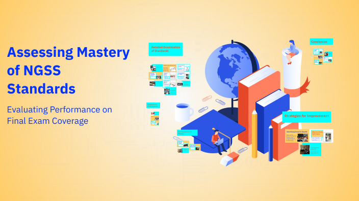 Assessing Mastery of NGSS Standards by Emma Lawless on Prezi