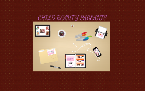 CHILD BEAUTY PAGEANTS by Zoe Spicer on Prezi
