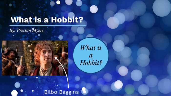 What is a Hobbit? by Preston [STUDENT] Myers [STUDENT] on Prezi