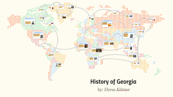 History of Georgia by Elena Kilmer on Prezi
