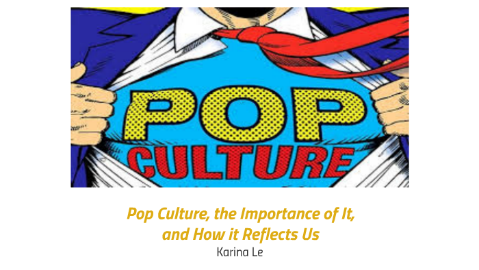 Pop Culture Presentation by Karina Le
