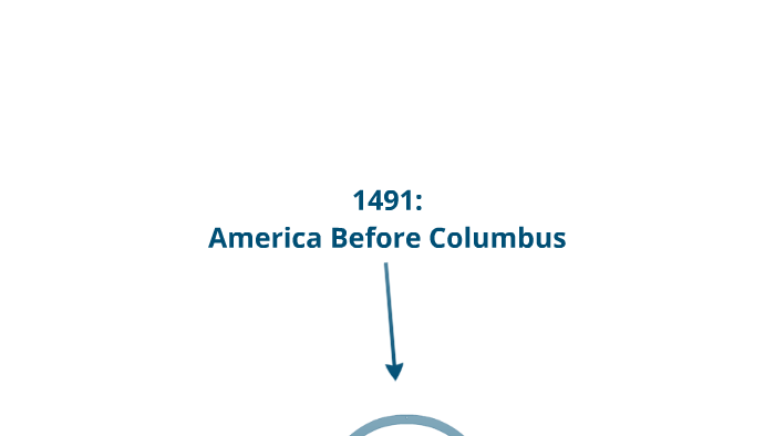 1491: America Before Columbus by Patrick Luck on Prezi