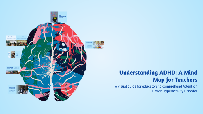 Understanding ADHD: A Mind Map for Teachers by Stacey Duffy on Prezi