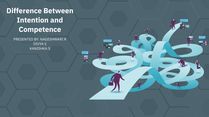 Difference Between Intention and Competence by R Nageshwari on Prezi