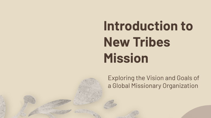 Introduction to New Tribes Mission by caleb Townley on Prezi