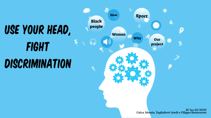 Fight Against Discrimination by ALESSIO CALVA on Prezi