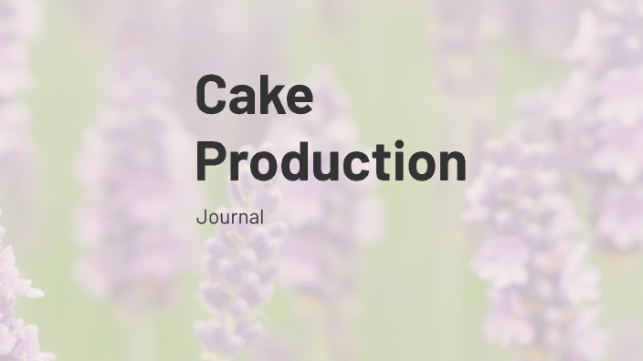 Cake Production by Angelyly _ on Prezi