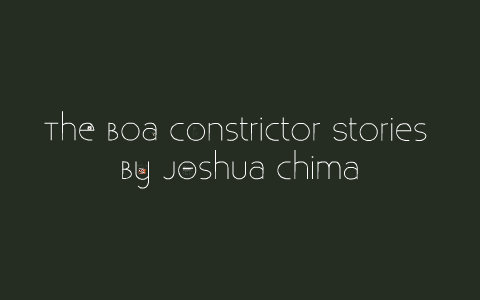 The Boa Constrictor Stories by Joshua Chima