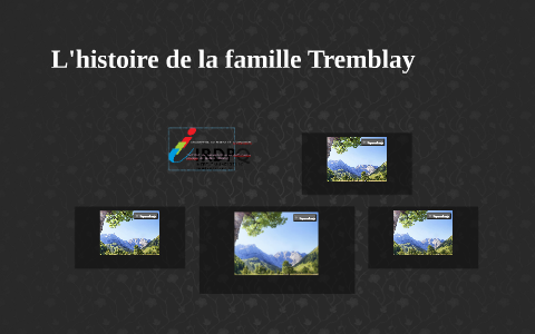 L'histoire de la famille Tremblay by Patricia Aviles on Prezi