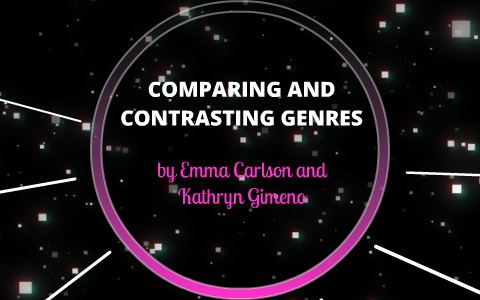 Comparing and Contrasting Genres by Emma Carlson on Prezi