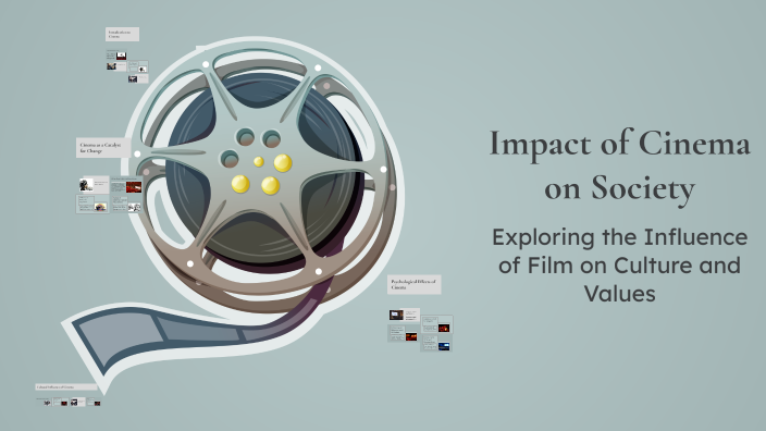 Impact of Cinema on Society by Dev . on Prezi