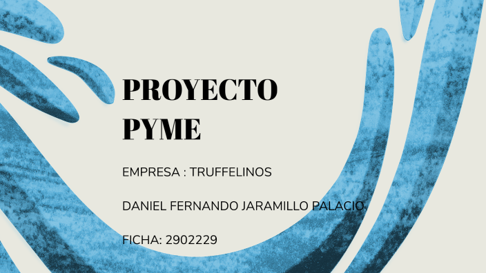 PROYECTO PYME by Daniel Jaramillo on Prezi