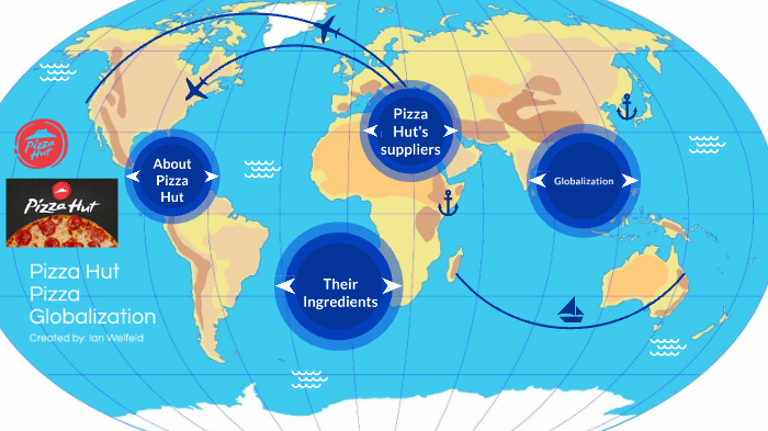 Pizza Hut Globalization by ian welfeld on Prezi