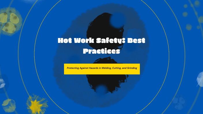 Hot Work Safety: Best Practices by Pesho on Prezi