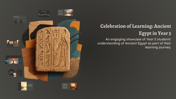 Celebration of Learning: Ancient Egypt in Year 5 by Ben Fawcett on Prezi