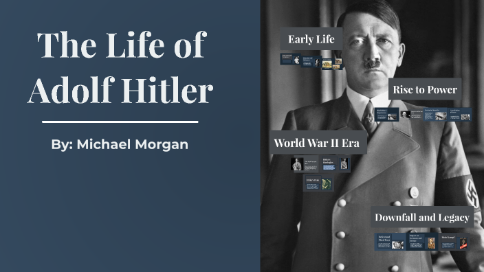 The Life of Adolf Hitler by Michael Morgan on Prezi