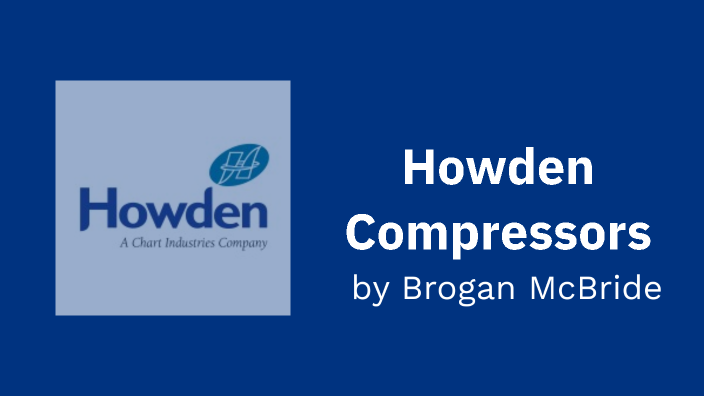 Howden Compressors by Brogan McBride on Prezi