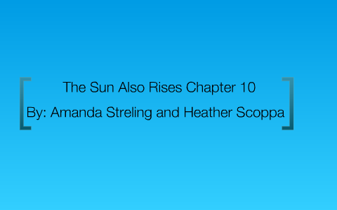 The Sun Also Rises Chapter 10 Lesson by Heather Scoppa on Prezi