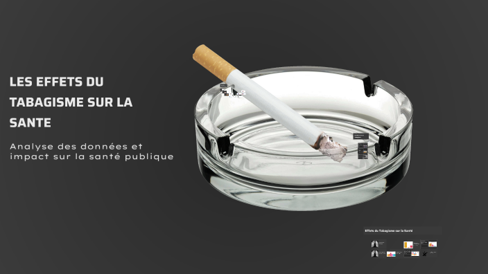 LES EFFETS DU TABAGISME SUR LA SANTE by joseph sebag on Prezi